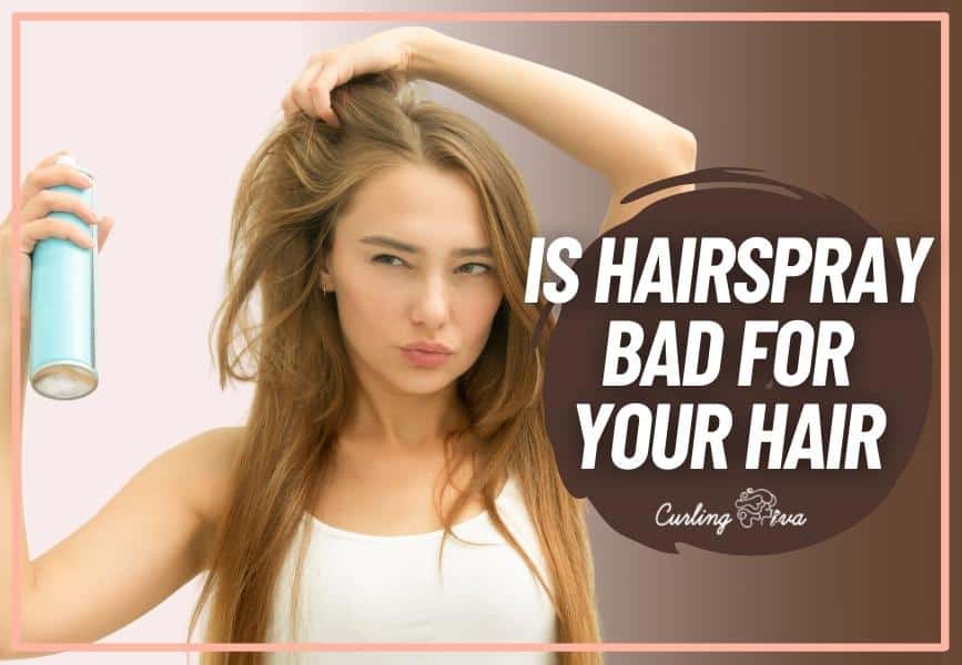 Is Hairspray Bad For Your Hair Curling Diva Is Hairspray Bad For Your Hair Curling Diva